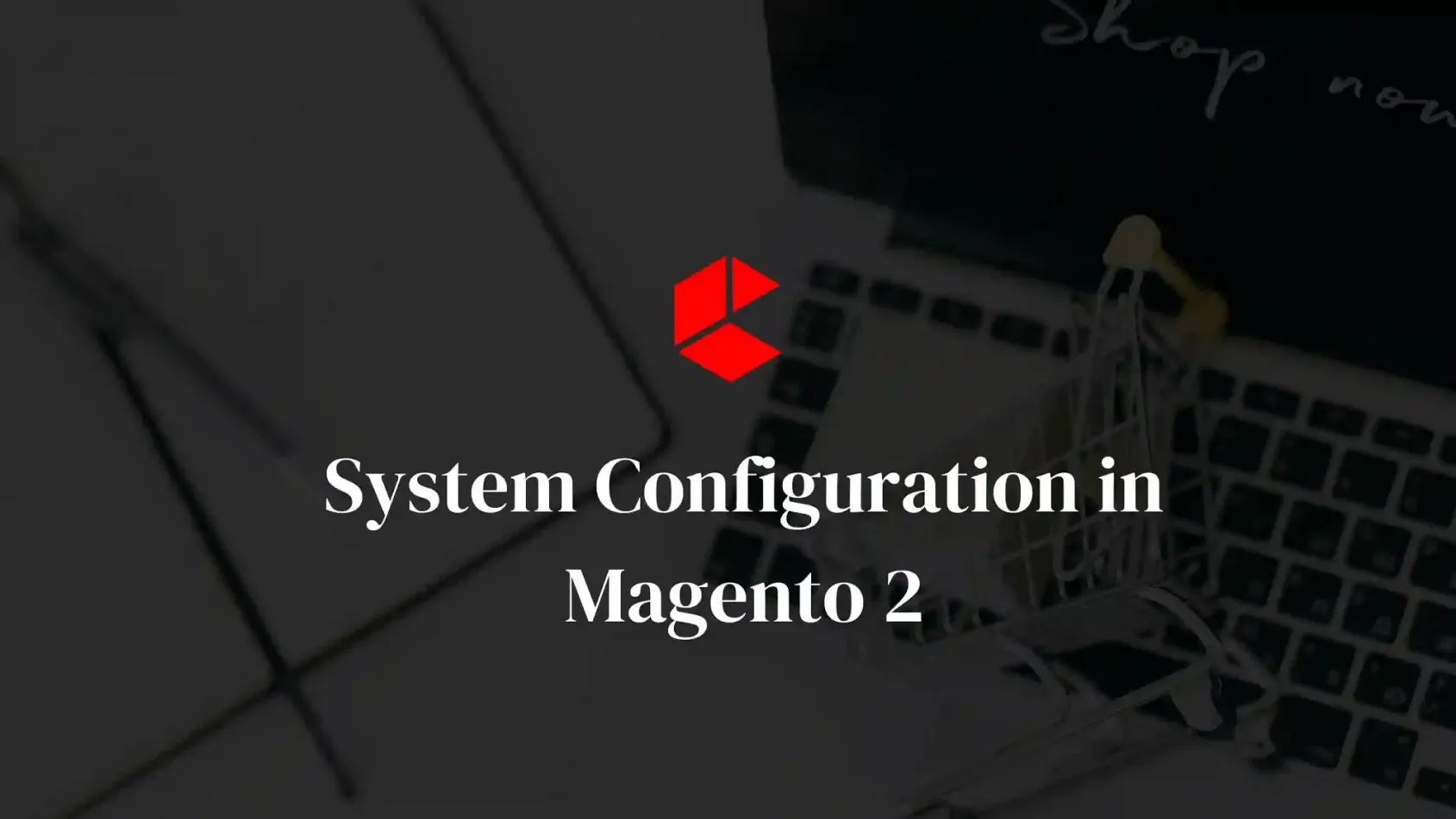 System Configuration In Magento 2